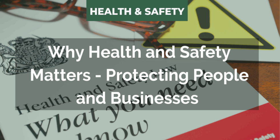 Why Health & Safety matters – protecting people and business ...